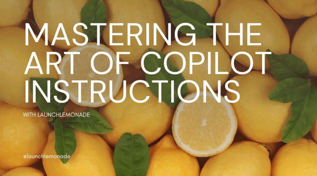 Mastering the Art of Copilot Instructions - LaunchLemonade