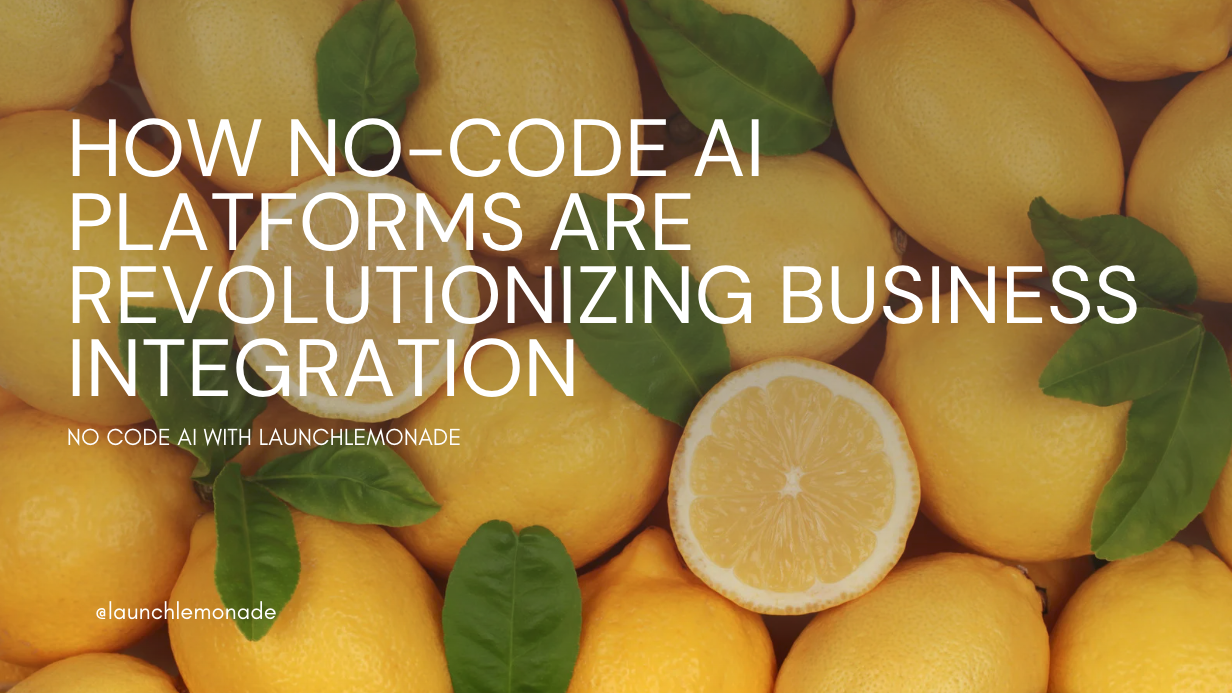 HOW NO-CODE AI PLATFORMS ARE REVOLUTIONIZING BUSINESS INTEGRATION ...